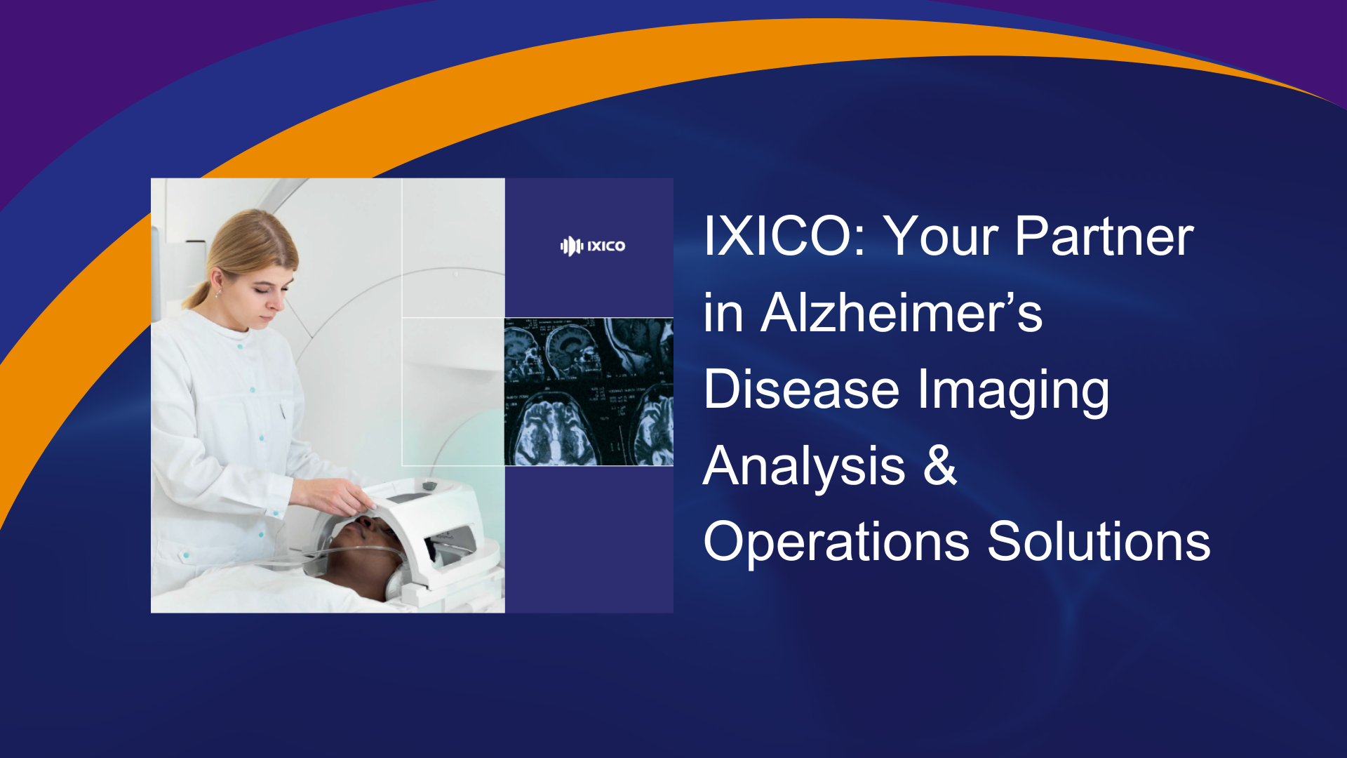 Your Imaging Analysis & Operations Experts in Alzheimer’s Disease Clinical Research » IXICO
